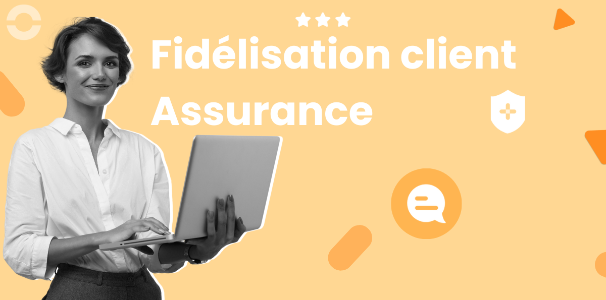Fidélisation Client en Assurance : 10 Stratégies pour Fidéliser Ses ...