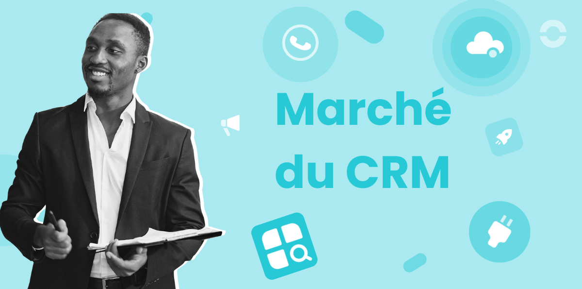 L'état Du Marché Du CRM Avec Ses Chiffres Clés Et Tendances